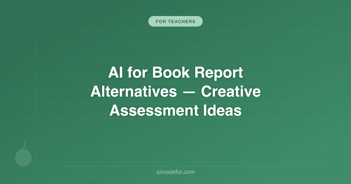 AI for Book Report Alternatives: Creative Assessment Ideas