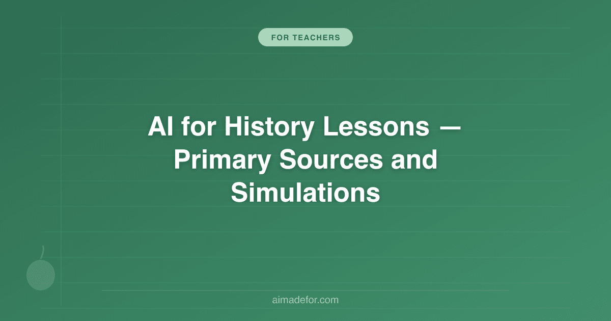 AI for History Lessons: Primary Sources and Simulations