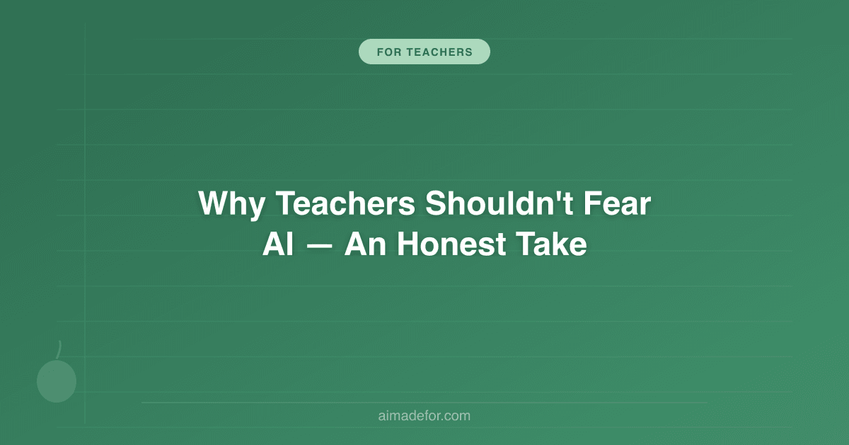 Why Teachers Shouldn't Fear AI: An Honest Take