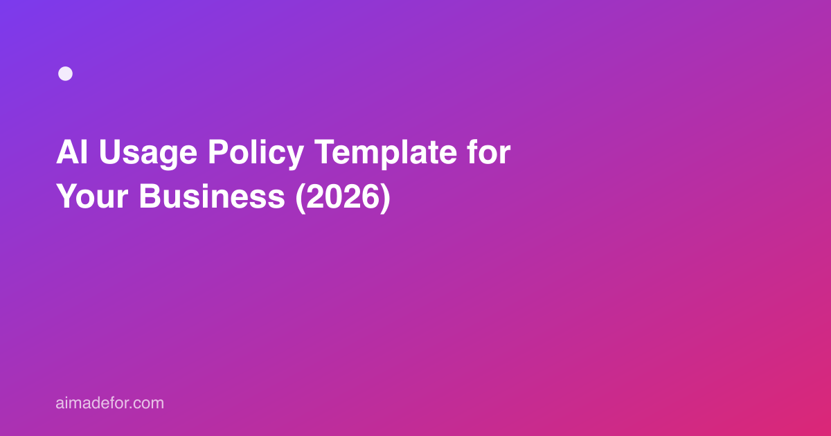AI Usage Policy Template for Your Business (2026)