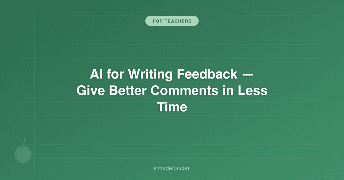 AI for Writing Feedback: Give Better Comments in Less Time