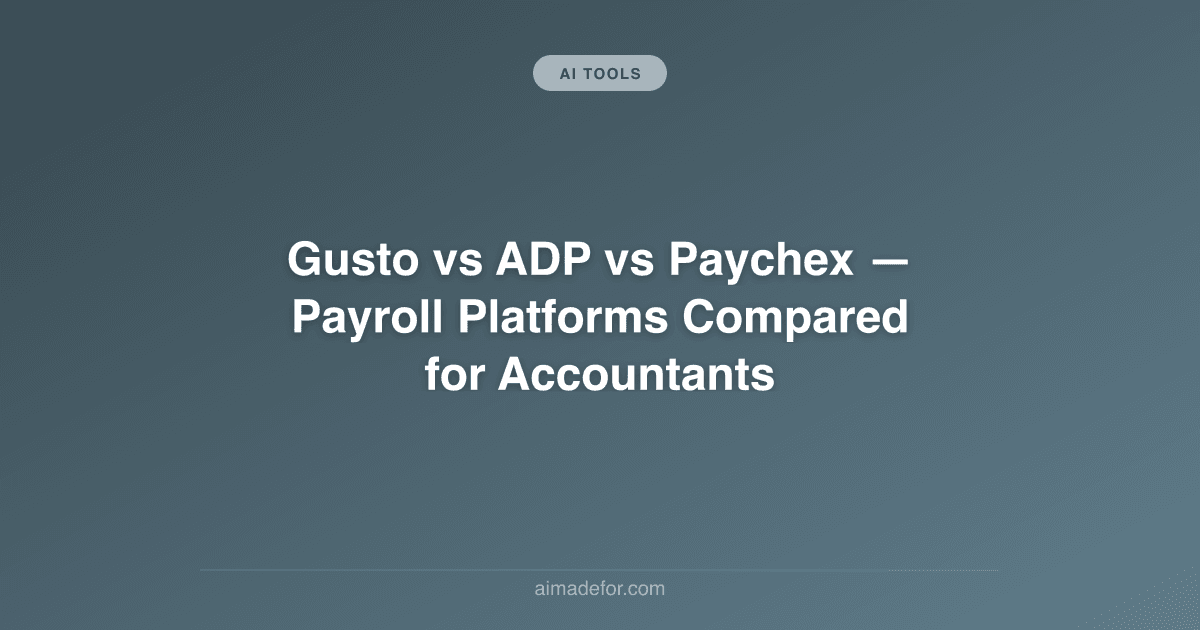 Gusto vs ADP vs Paychex — Payroll Platforms Compared for Accountants